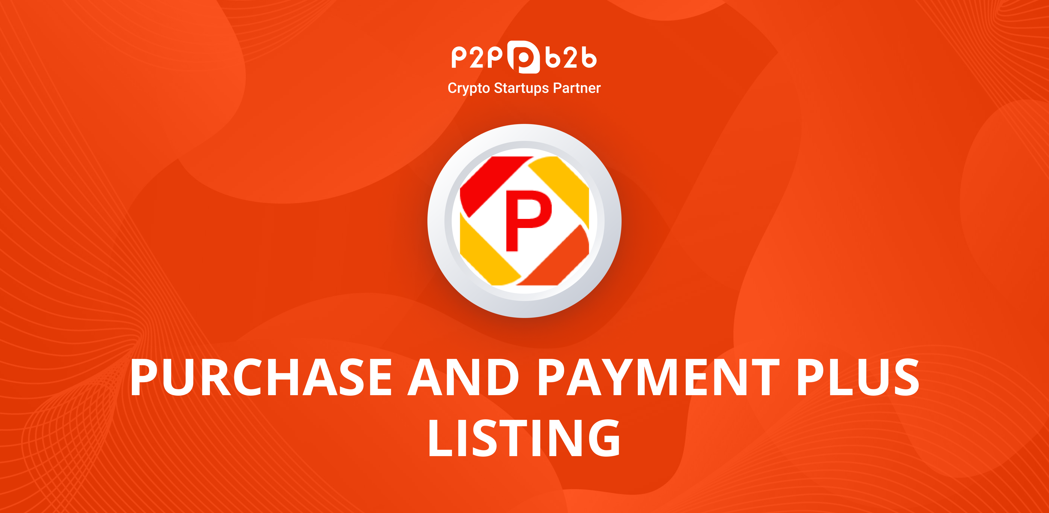 Purchase and Payment Plus has been listed on P2B - Crypto news 2022 cryptocurrency exchange P2B