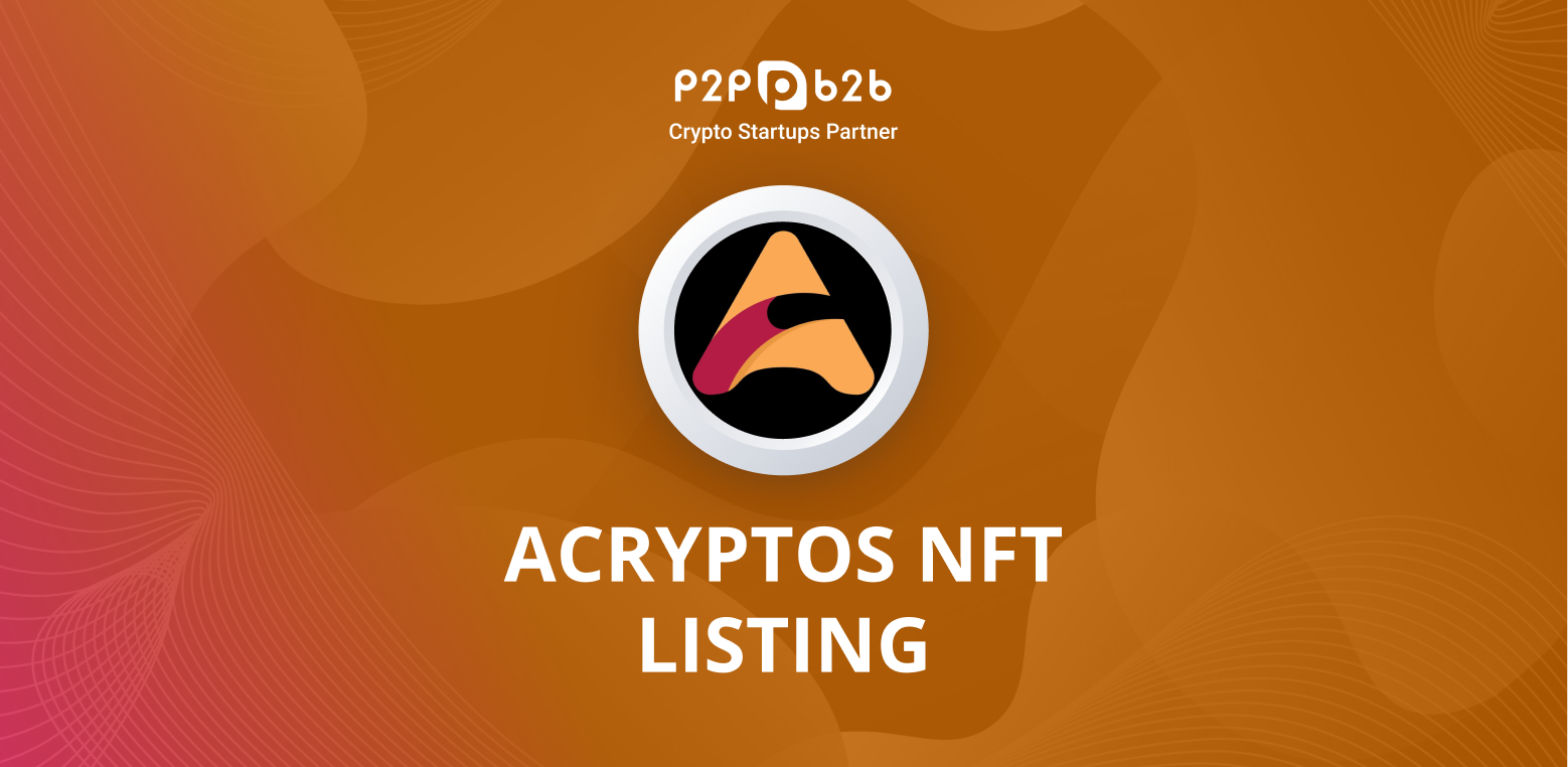 Acryptos NFT has been listed on P2B - Crypto news 2022 cryptocurrency exchange P2B