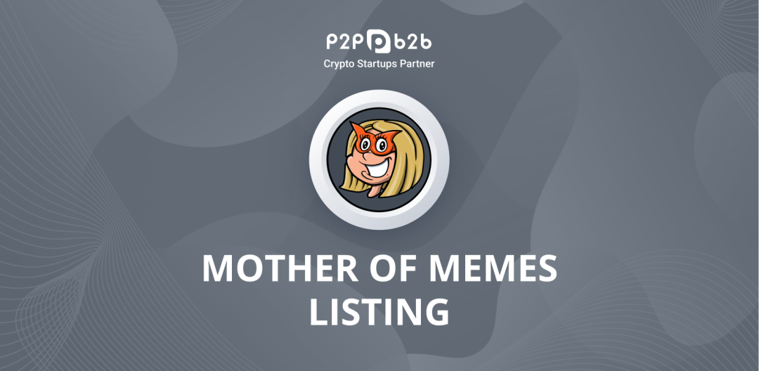 Mother of Memes has been listed on P2B - Crypto news 2022 ...