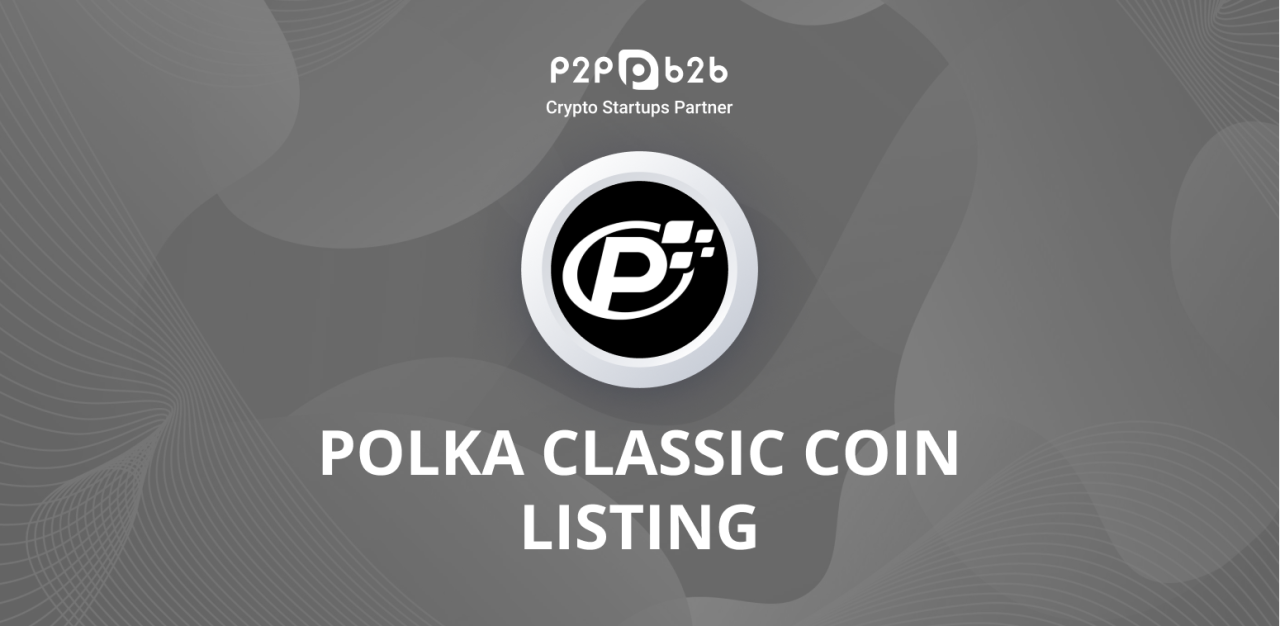 Polka Classic has been listed on P2B - Crypto news 2022 cryptocurrency ...